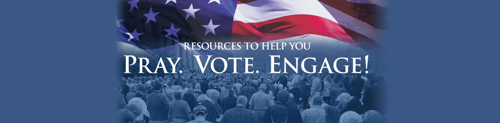 Pray. Vote. Engage. | Billy Graham Evangelistic Association