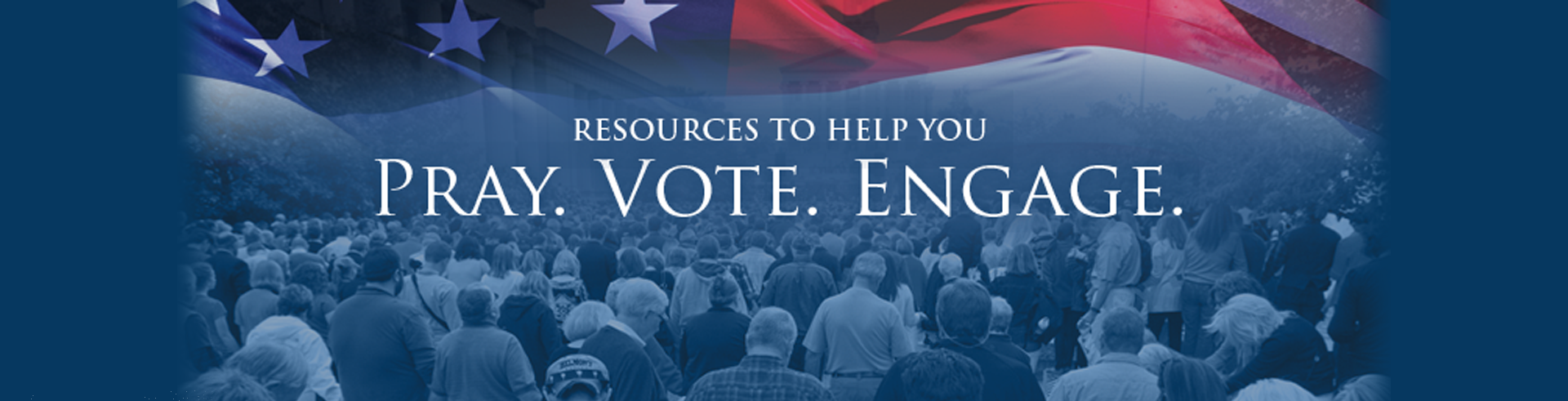 Pray. Vote. Engage. | Billy Graham Evangelistic Association